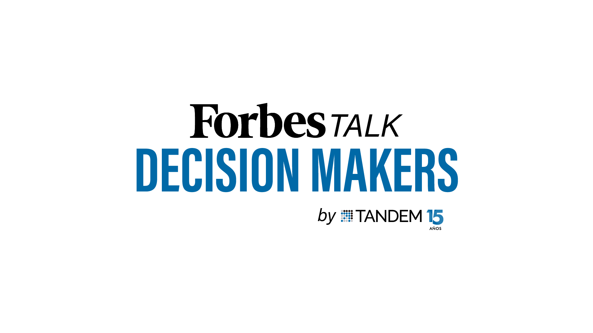 Así fue el evento Forbes Talk Decision Makers by Tandem - Forbes Argentina